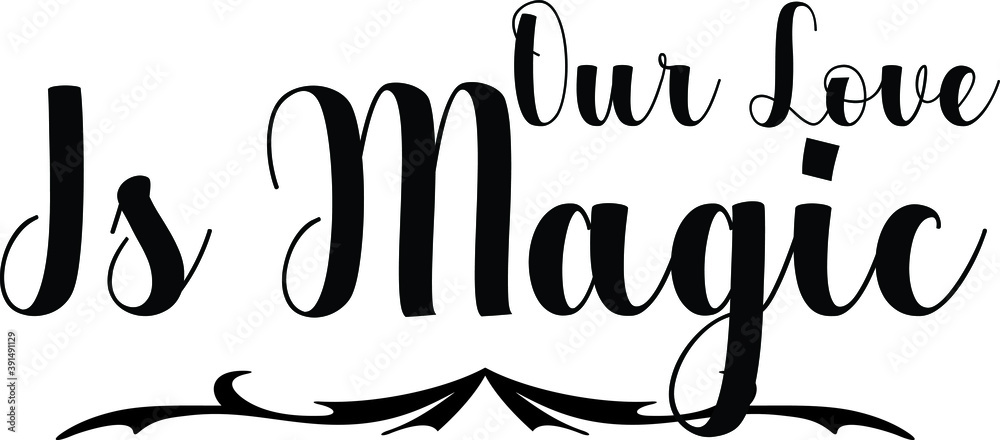 Our Love Is Magic Bold Cursive Calligraphy Black Color Text On White ...