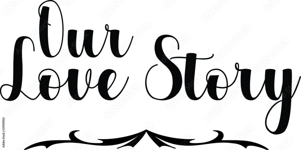 Our Love Story Bold Cursive Calligraphy Black Color Text On White ...
