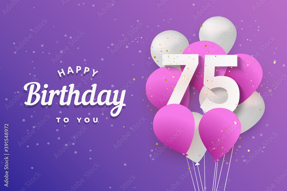 Happy 75th birthday balloons greeting card background. 75 years ...