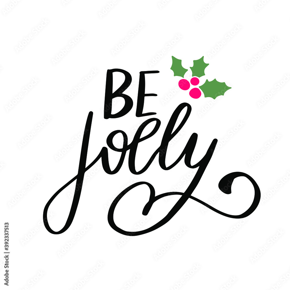 Be jolly. Xmas and New Year hand lettering wishes holiday quote. Modern ...
