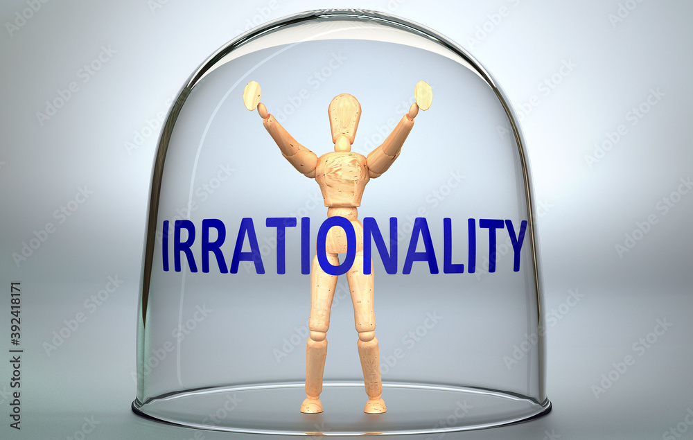 Irrationality can separate a person from the world and lock in an ...
