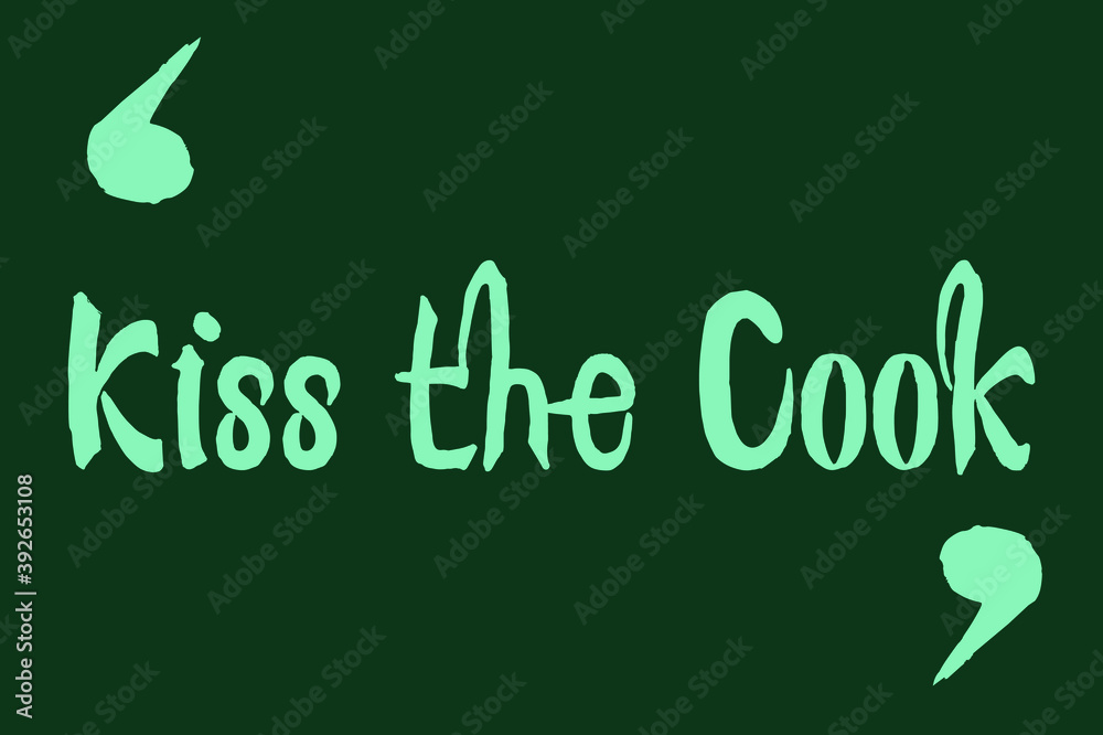 Kiss the Cook Cursive Typography Green Color Text On Dork Green ...