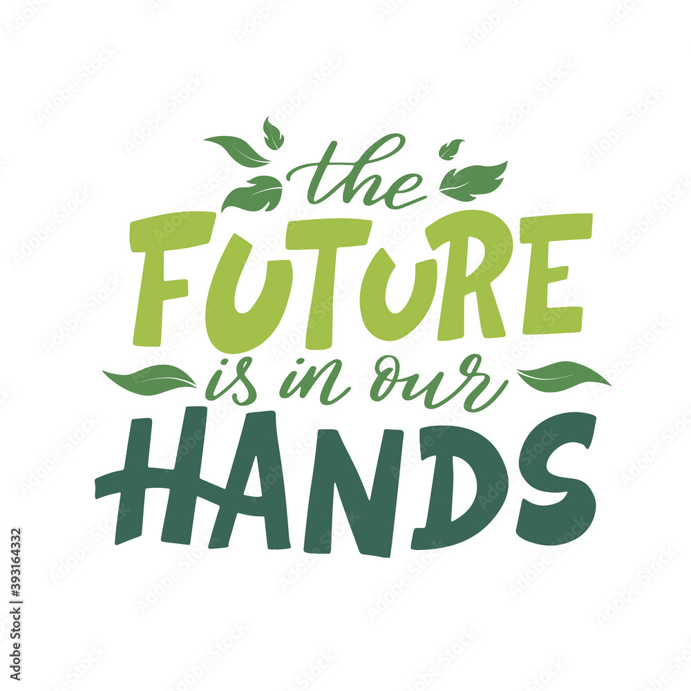 The future is in our hands. Vector lettering poster or card ...