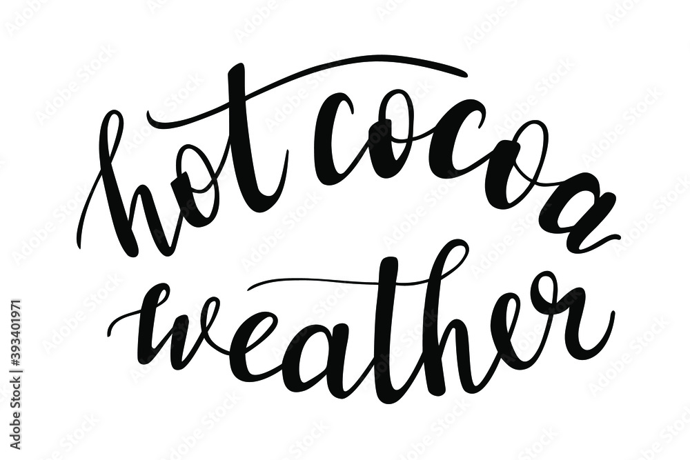 Hot cocoa weather hand lettering vector, christmas, winter and autumn ...