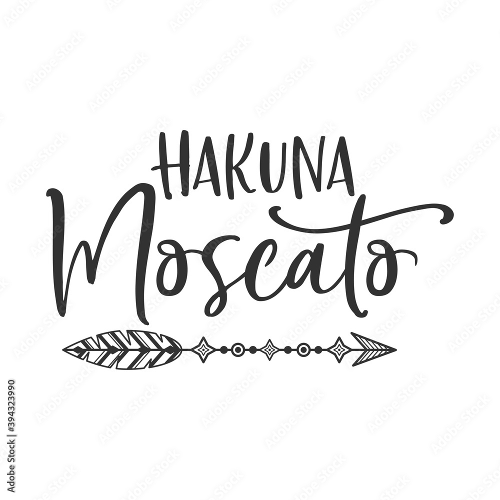 Hakuna Moscato inspirational slogan inscription. Vector quotes ...