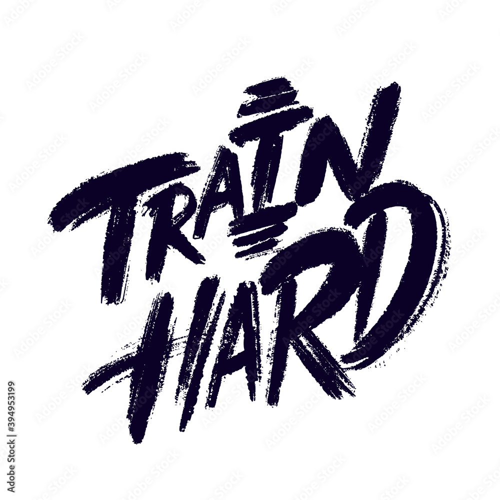 Train Hard. Vector hand drawn lettering poster. Stock Vector | Adobe Stock