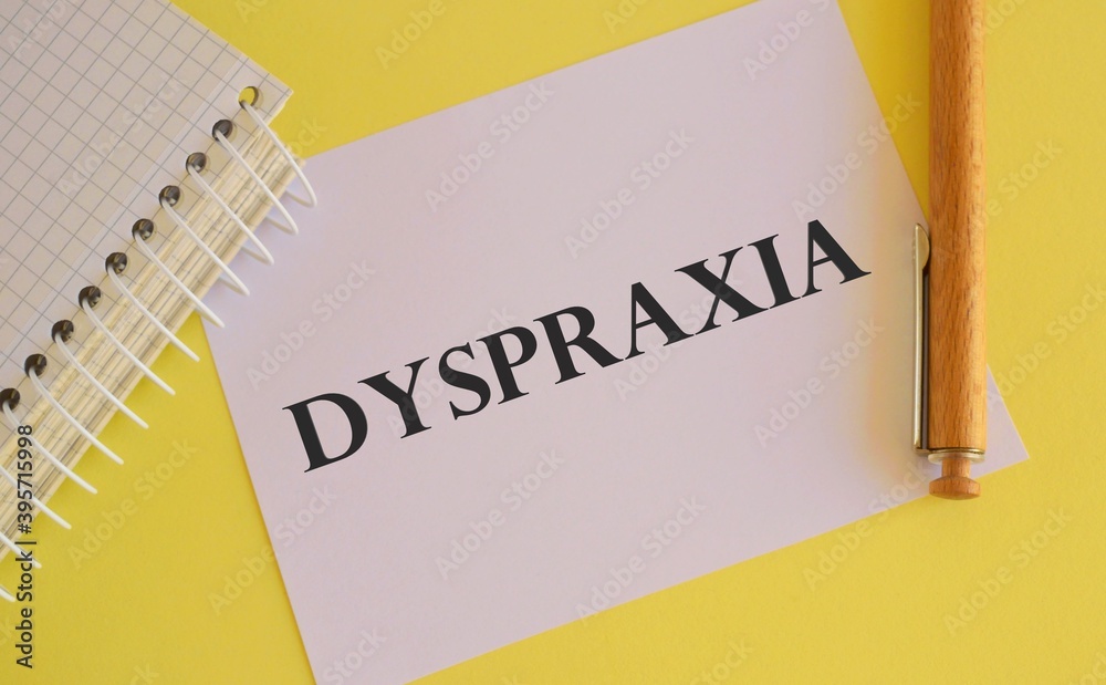 White paper with text Dyspraxia , difficulties with physical movement ...