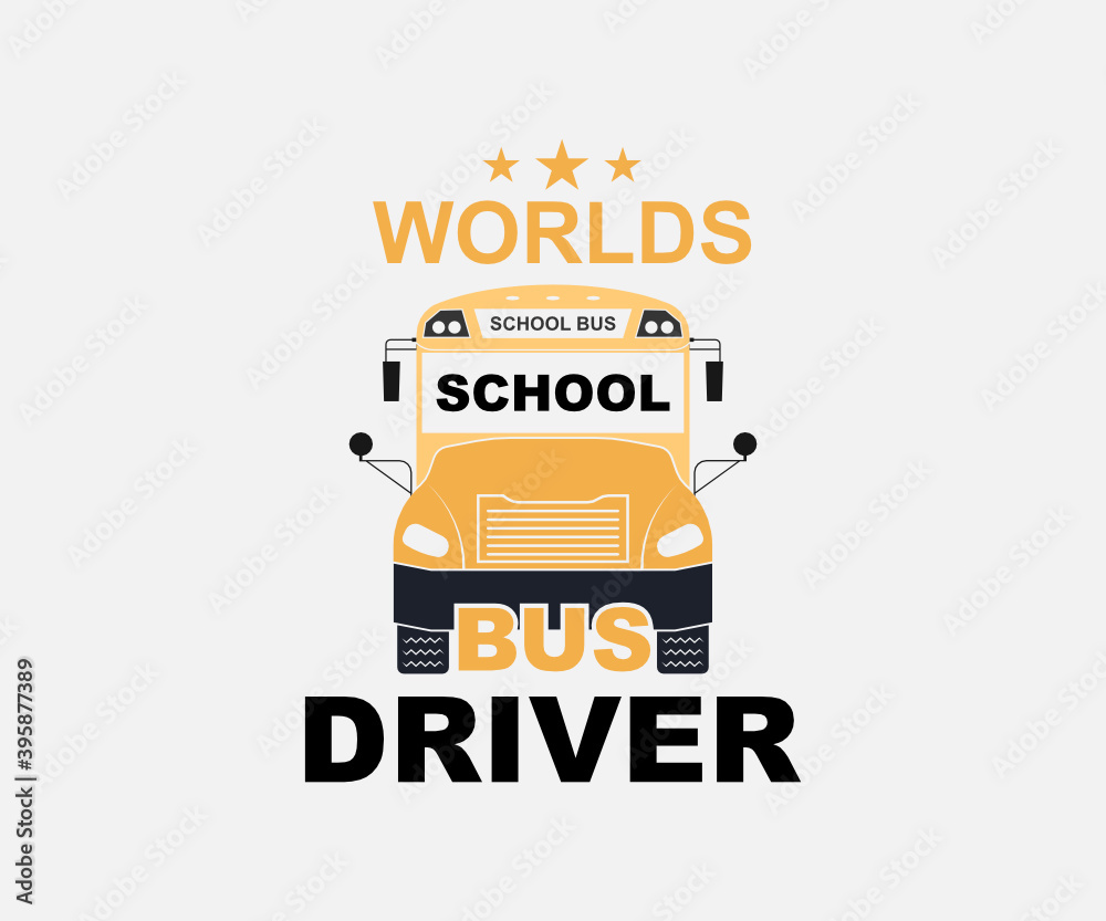 worlds school bus driver. Vintage typography design with school ...