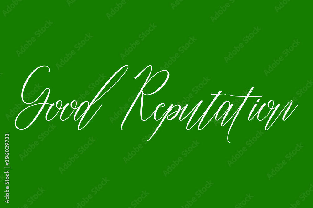Good Reputation Cursive Calligraphy White Color Text On Dork Green ...
