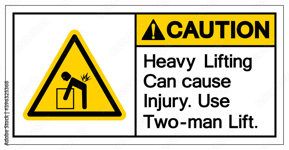 Caution Heavy Lifting can cause injury Use Two Man Lift Symbol Sign ...