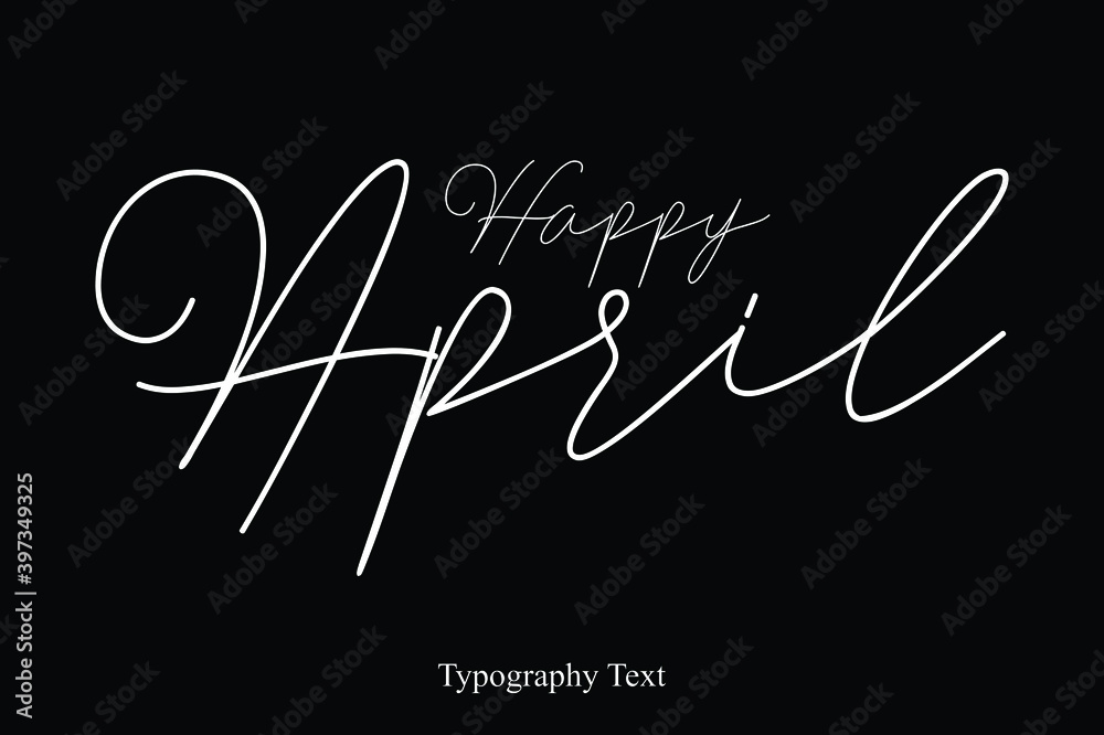 Happy April Handwriting Cursive Calligraphy Text on White Background ...