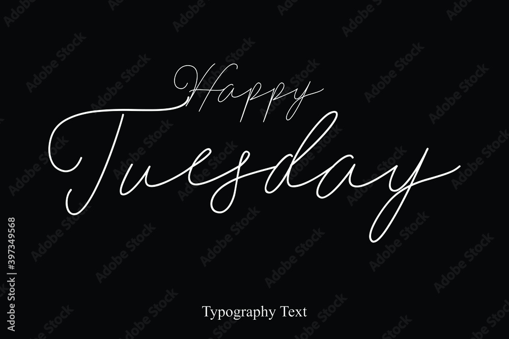 Happy Tuesday Handwriting Cursive Calligraphy Text on White Background ...