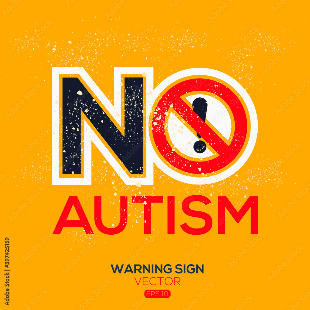 Warning sign (NO Autism),written in English language, vector ...