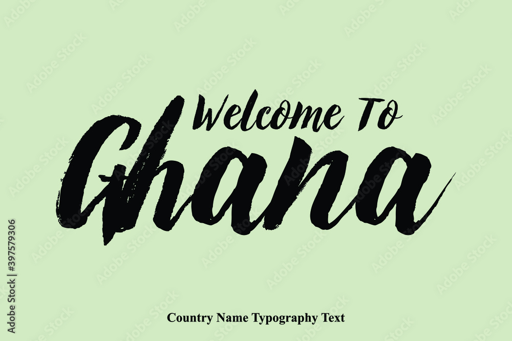 Welcome To Ghana Country Name Hand Written Bold Typography Text Stock ...