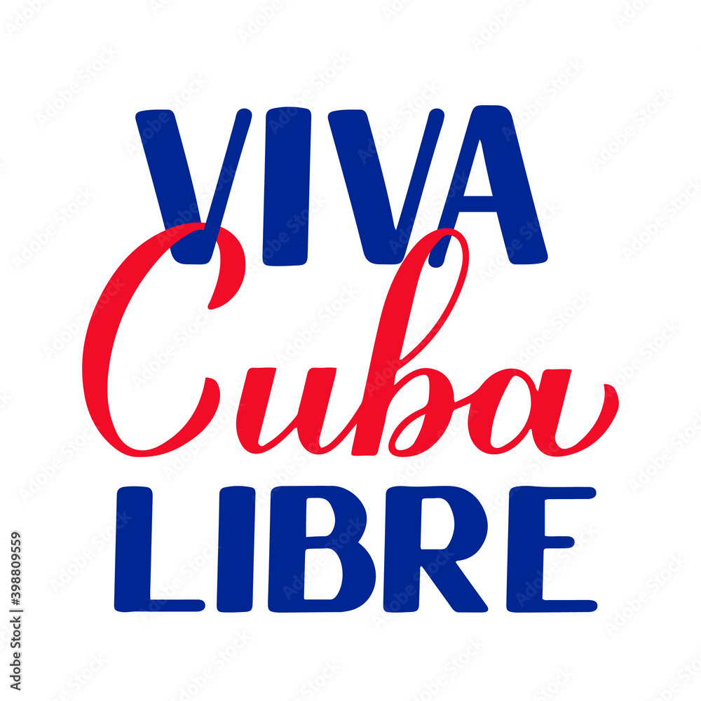 Viva Cuba Libre Long live free Cuba in Spanish. Calligraphy hand ...