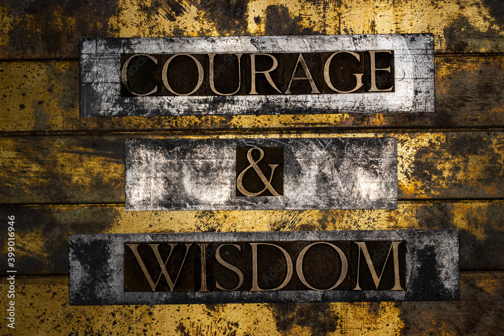 Courage & Wisdom text on vintage textured bronze grunge copper and gold ...