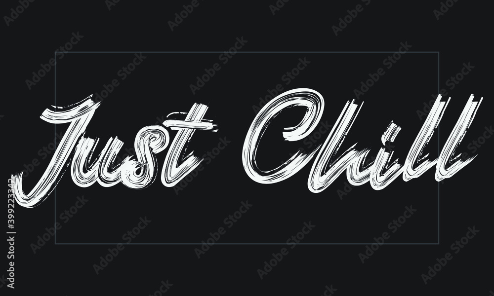 Just Chill Typography Handwritten modern brush lettering words in white ...
