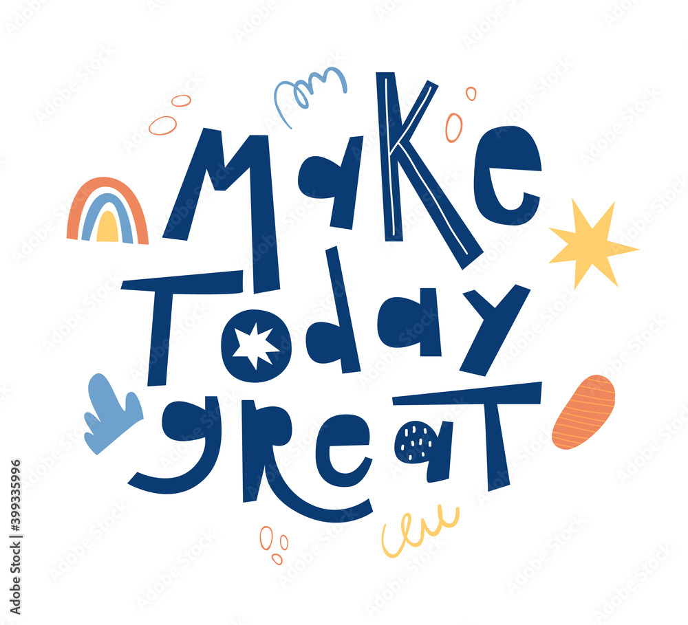 Make today great hand drawn lettering. Design for poster or print on ...