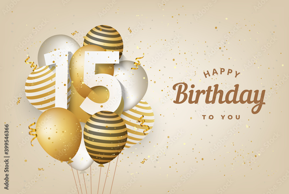 Happy 15th birthday with gold balloons greeting card background. 15 ...