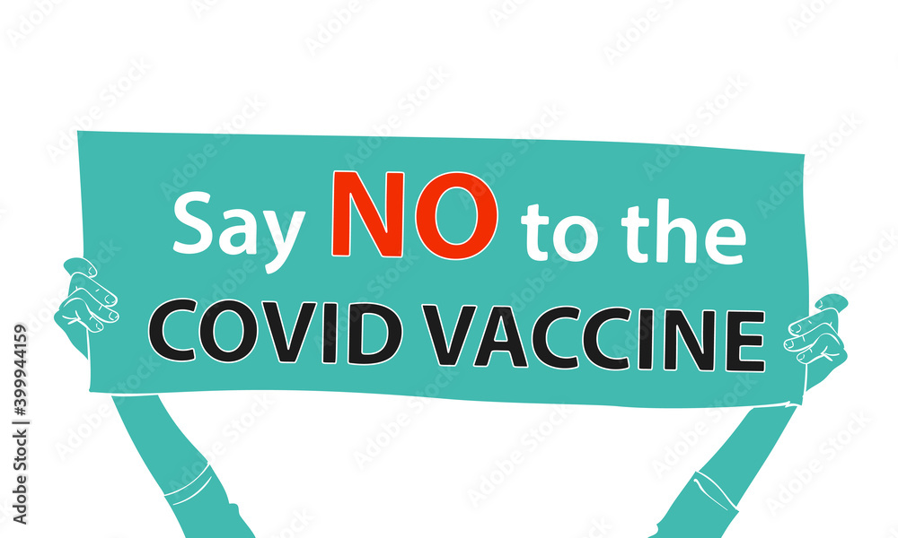 Say No to the Covid Vaccine protest hands holding banner, Protesting ...