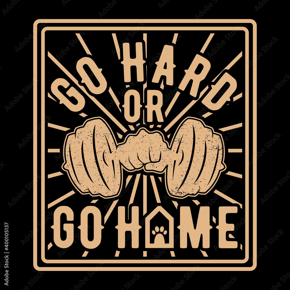Go hard or go home - Motivational poster for gym workout and mental ...