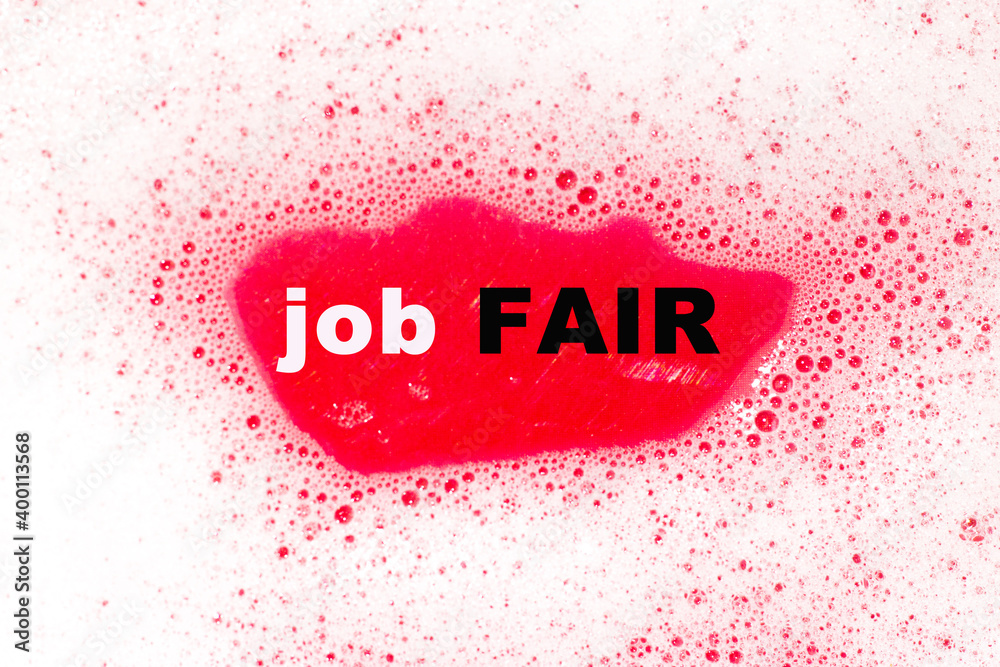 text JOB FAIR asked in the background. White soap foam creates a great ...