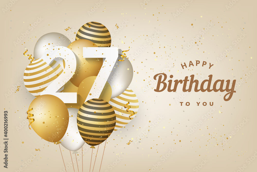 Happy 27th birthday with gold balloons greeting card background. 27 ...