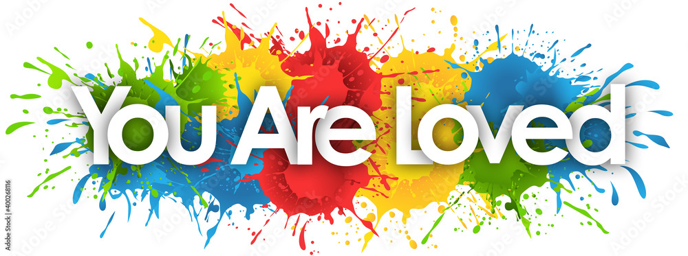 You Are Loved in splash’s background Stock Illustration | Adobe Stock