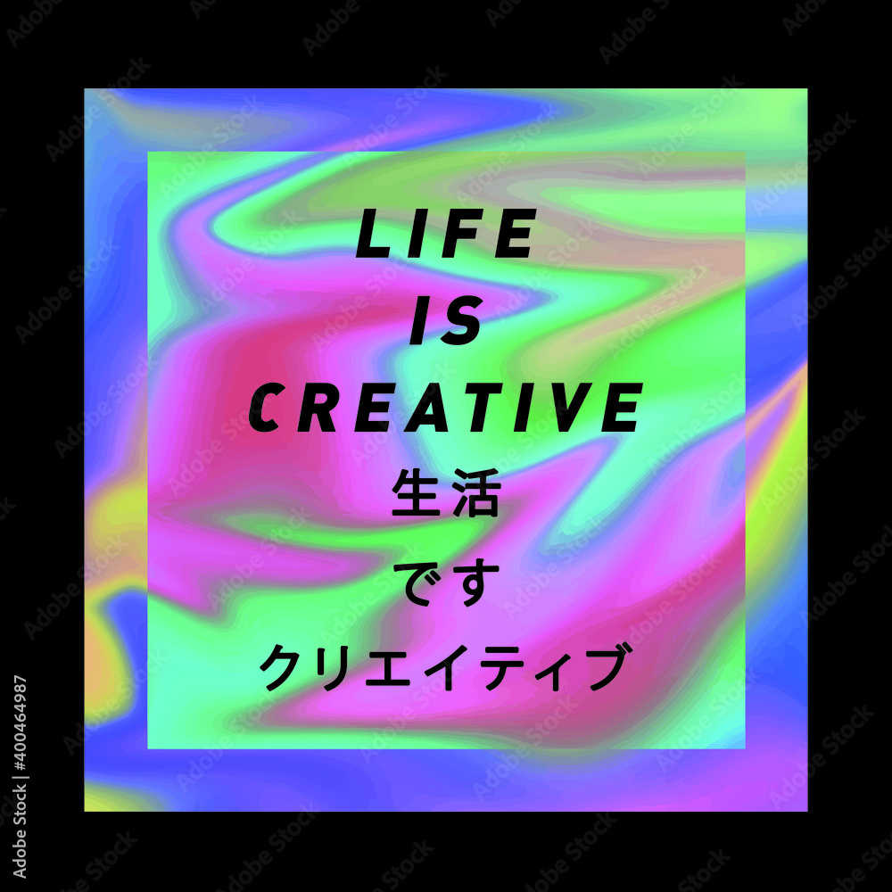 Holographic texture with japanese slogan Translation: "Life is creative ...