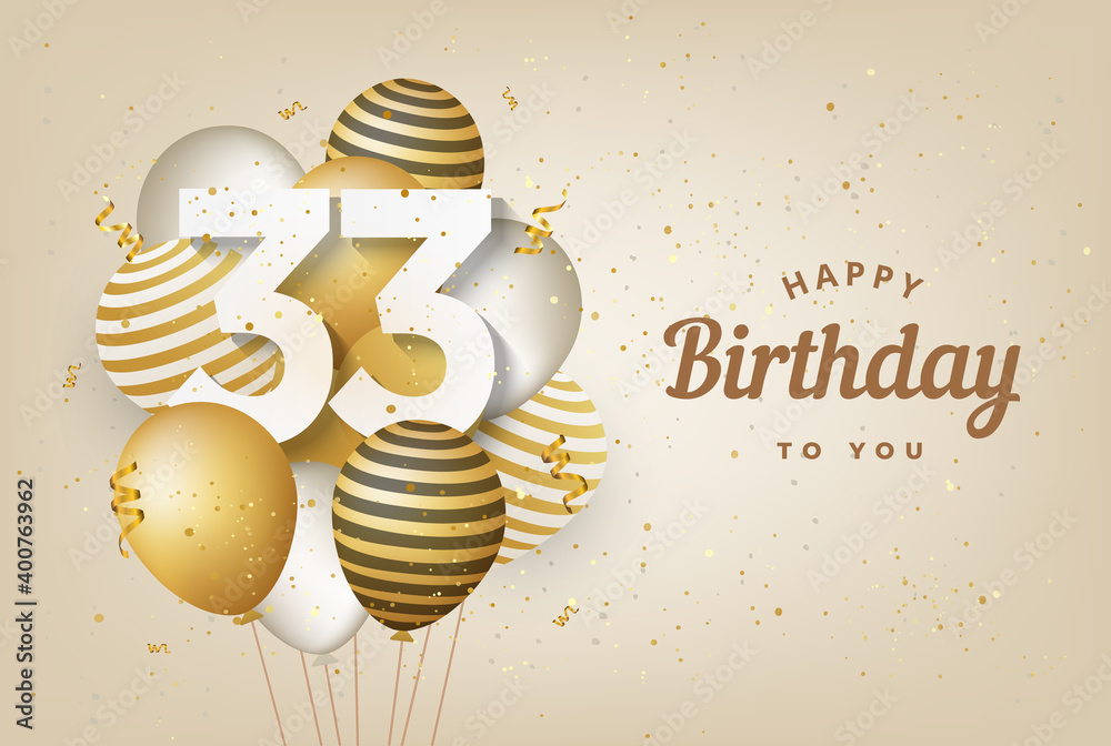 Happy 33th birthday with gold balloons greeting card background. 33 ...