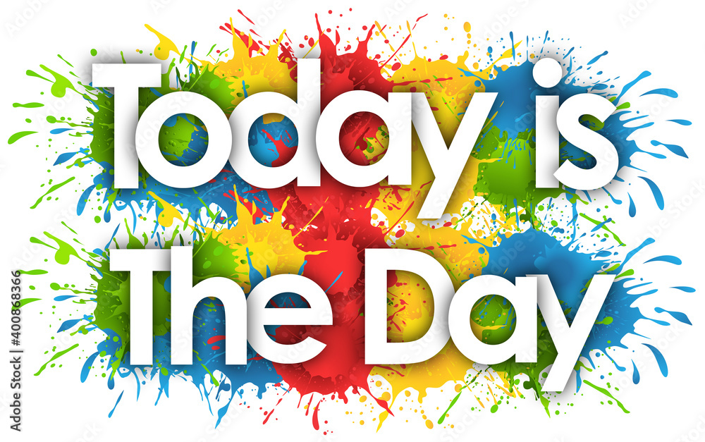 Today is The Day in splash’s background Stock Illustration | Adobe Stock