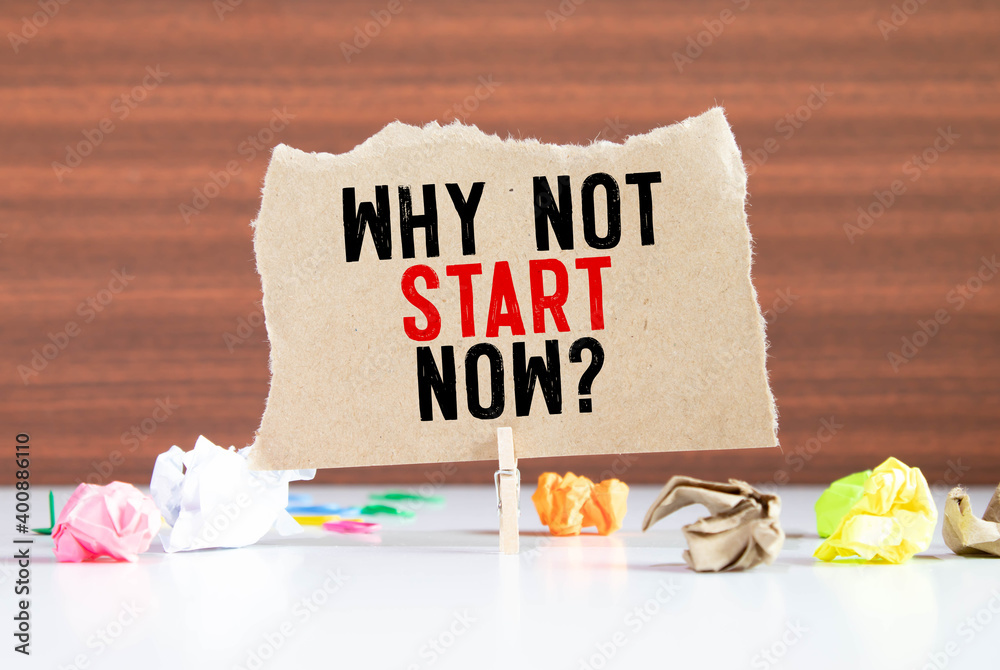 why not start now concept. male hand writes why not start now. Stock ...