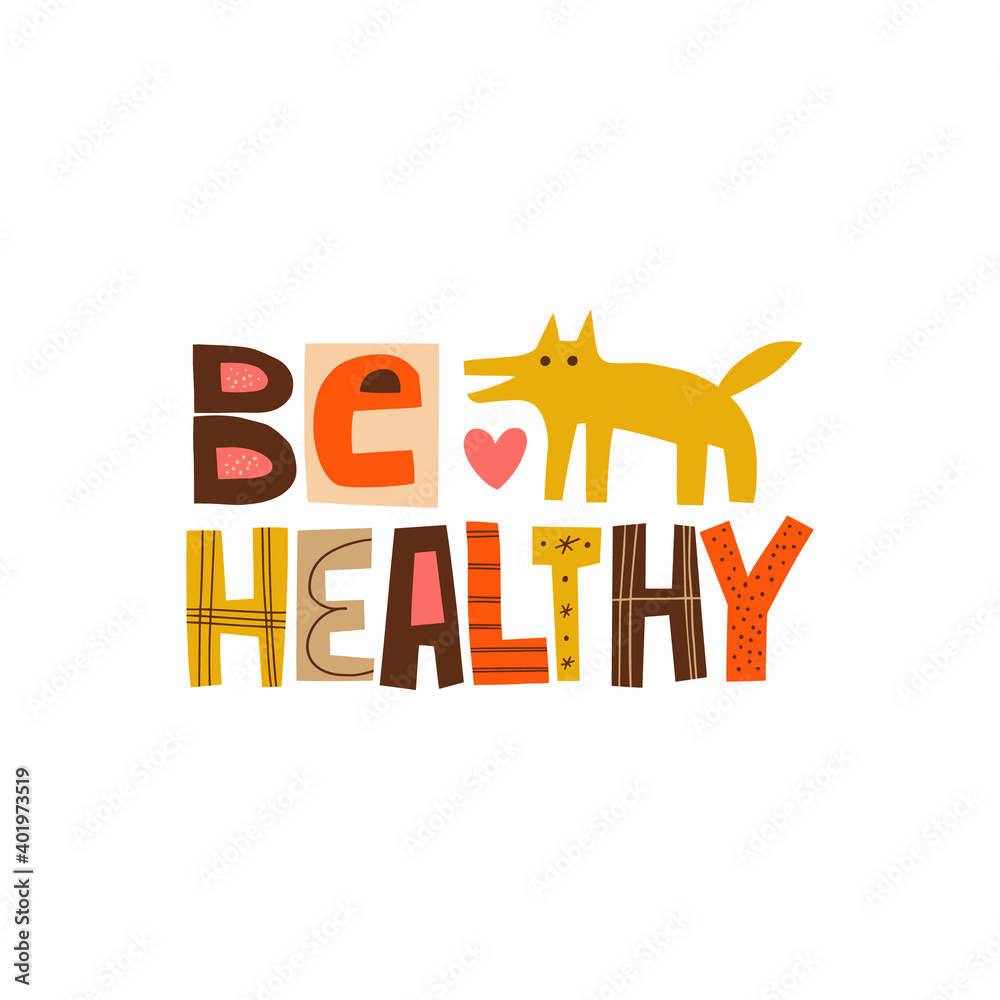 Be healthy hand drawn lettering and dog illustration. Colourful paper ...