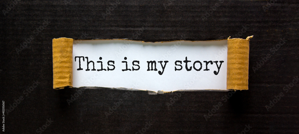 My story symbol. Words 'this is my story' appearing behind torn black ...
