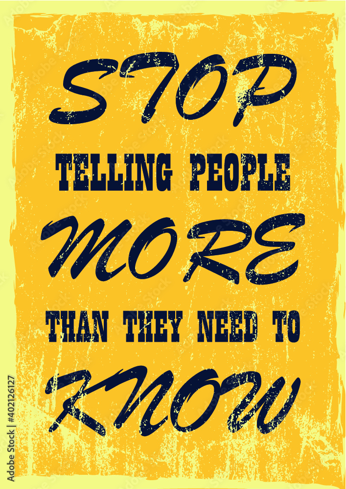 Stop telling people more than they need to know Inspiring motivation ...