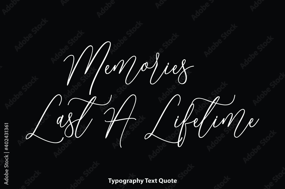 Memories Last A Lifetime Handwritten Cursive Calligraphy Text on Black ...