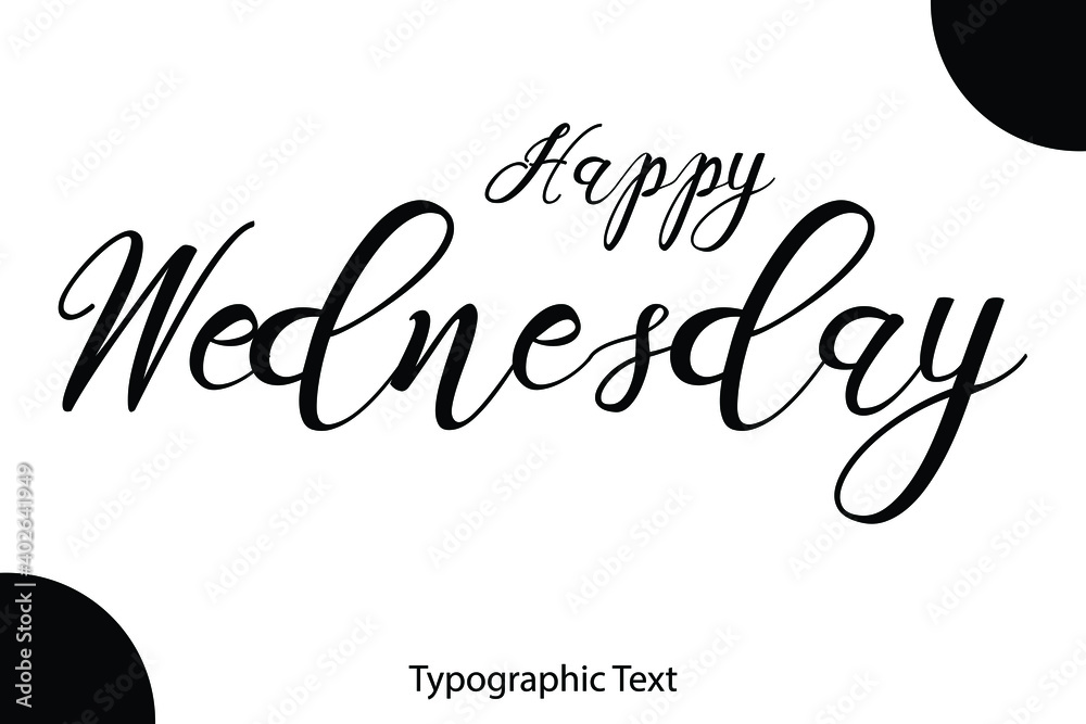 Happy Wednesday Cursive Typographic Vector Happy Quote Stock Vector ...