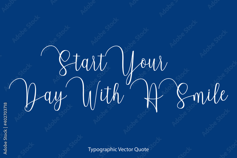 Start Your Day With A Smile Cursive Calligraphy Text on Blue Background ...