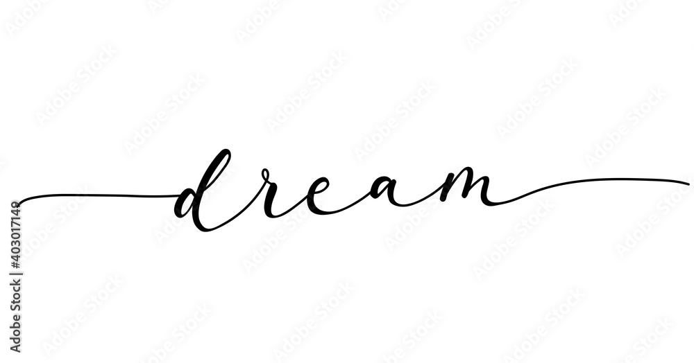 Dream inspirational lettering banner with swashes. Monoline calligraphy ...