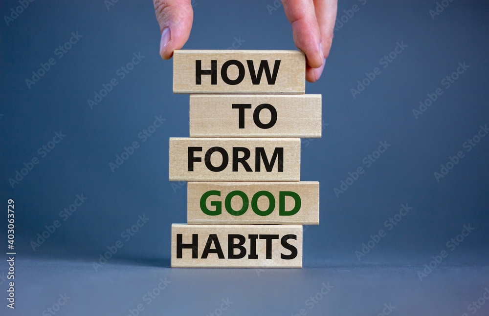Build good habits symbol. Wooden blocks with words 'how to form good ...