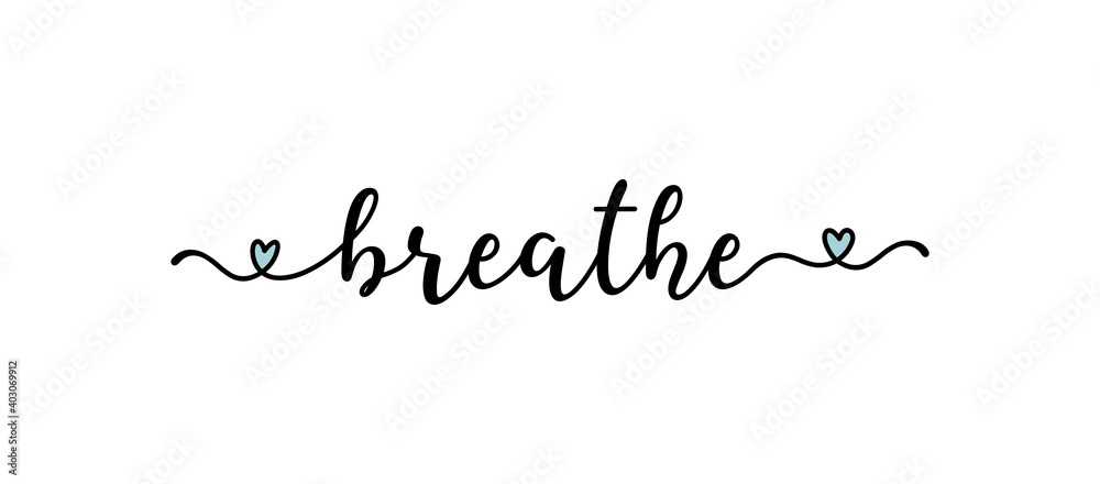 Hand sketched BREATHE quote as logo. Lettering for web ad banner, flyer ...