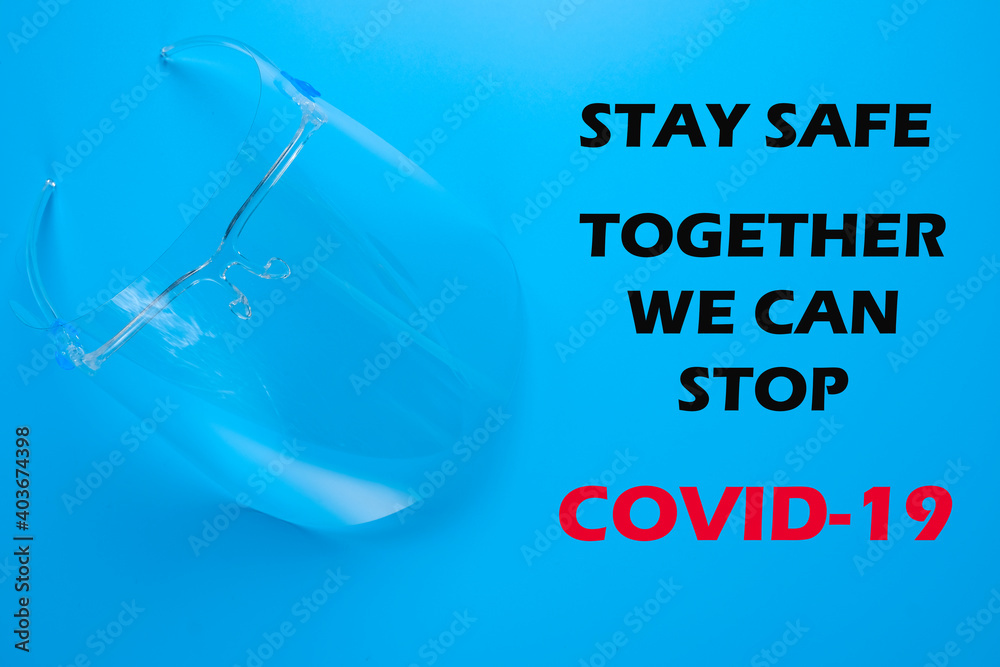 A picture of face shield with the word stay safe together we can stop ...