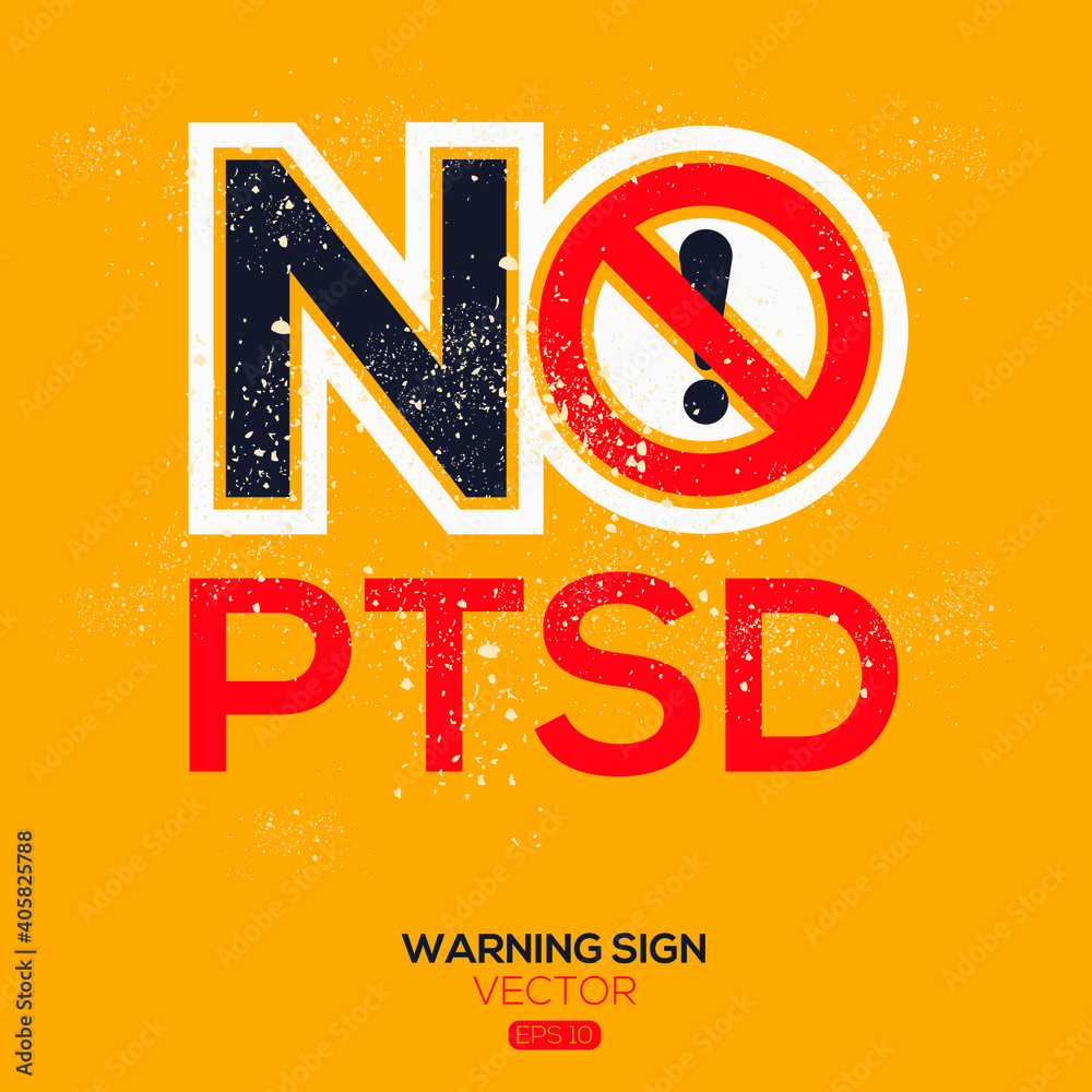 Warning sign (NO ptsd mean Posttraumatic stress disorder),written in ...
