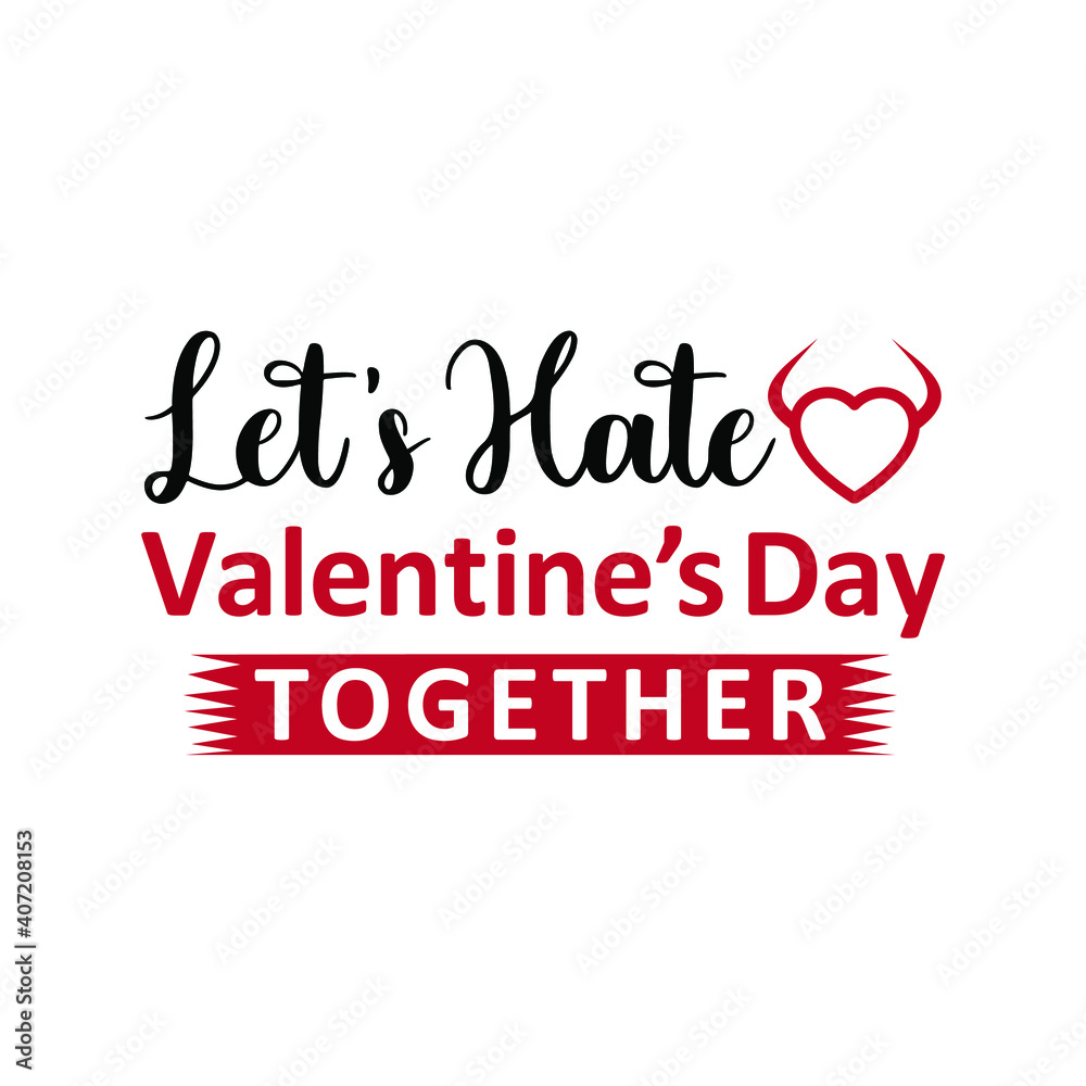 Lets hate Valentine together. Funny valentine's day quote, anti ...