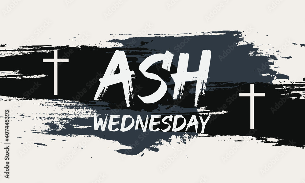 Ash Wednesday is a Christian holy day of prayer and fasting. It is ...