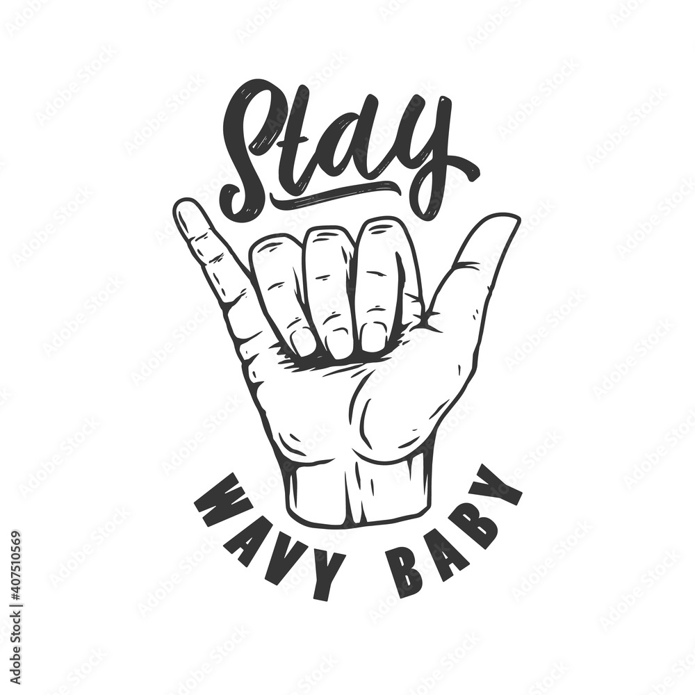 Stay wavy baby. Illustration of human hand with shaka sign. Design ...