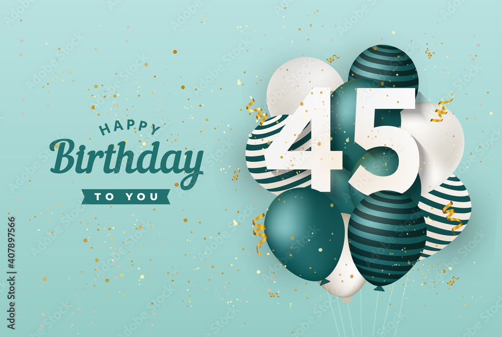 Happy 45th birthday with green balloons greeting card background. 45 ...
