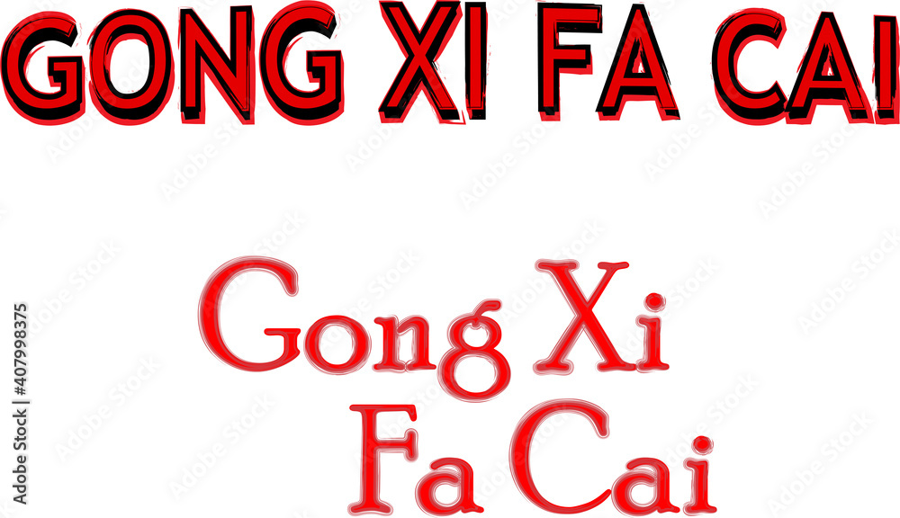 Gong Xi Fa Cai uses handwriting style for accompanying words in Chinese ...