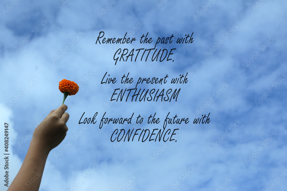 Inspirational quote - Remember the past with gratitude, live the ...
