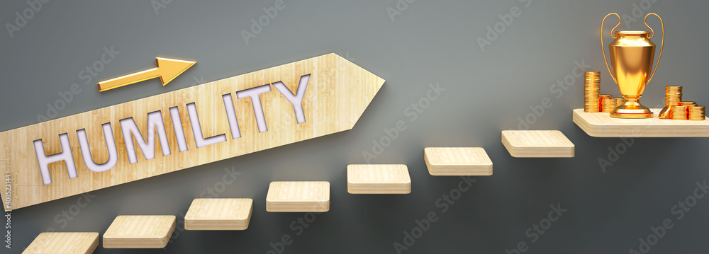 Humility leads to money and success in business and life - symbolized ...